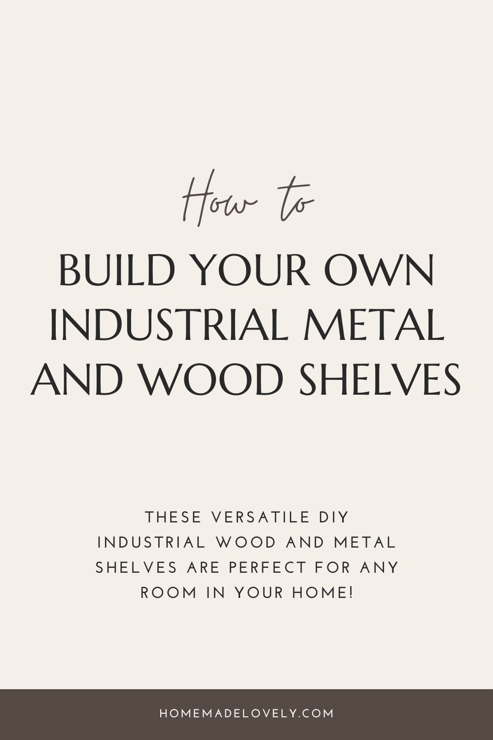 How to Build Your Own Industrial Metal and Wood Shelves