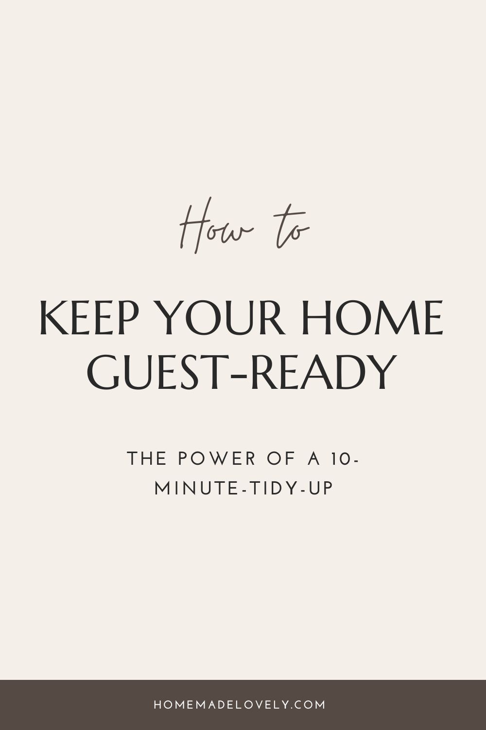 The Power of a 10-Minute Tidy-Up: How to Keep Your Home Guest-Ready