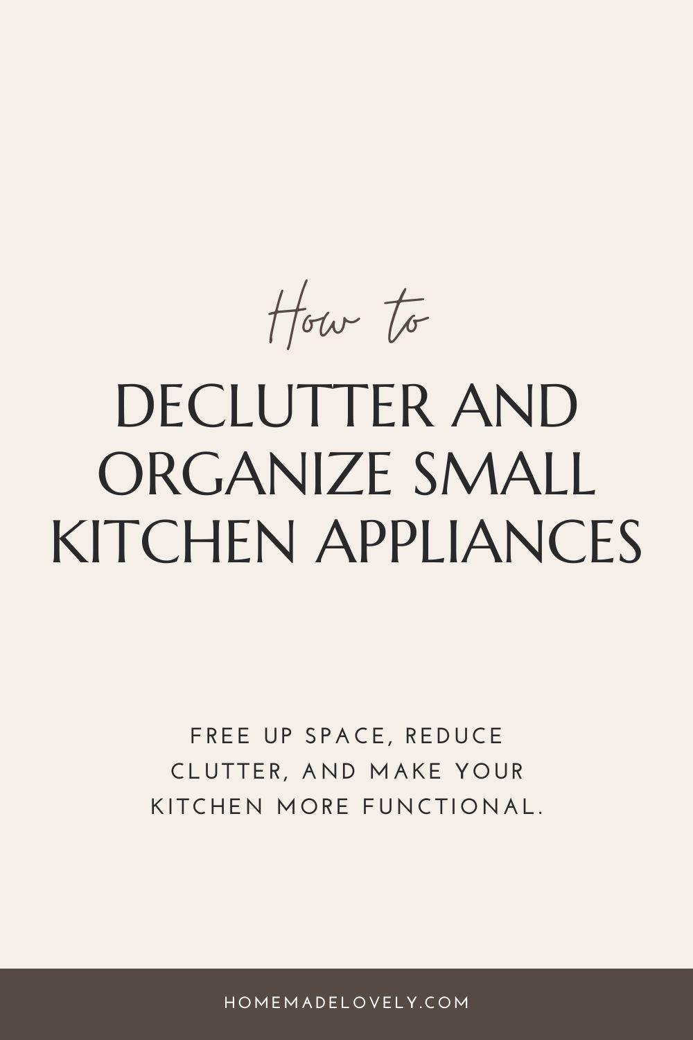 How to Declutter and Organize Small Kitchen Appliances